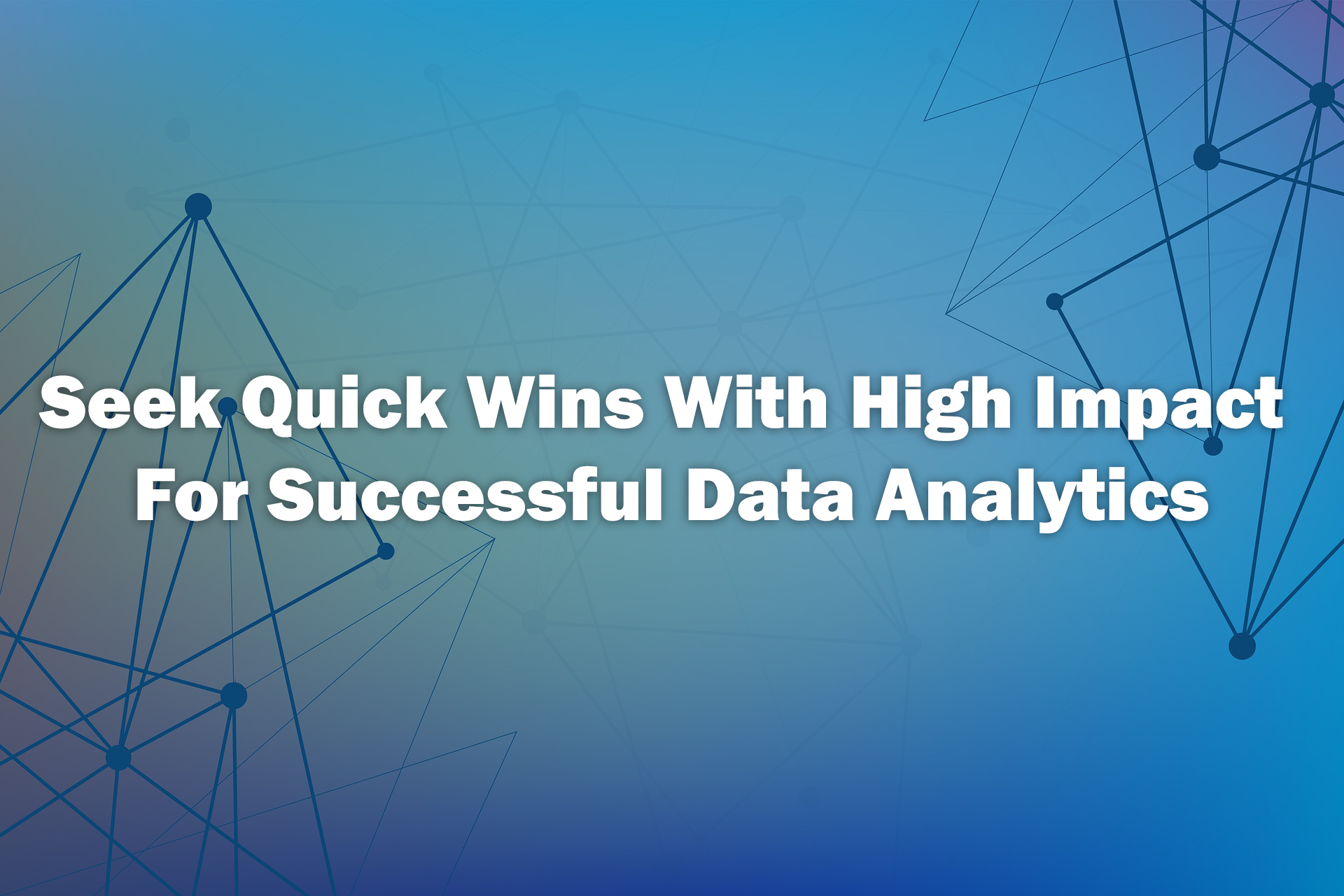 Seek Quick Wins With High Impact For Successful Data Analytics — IBA ...
